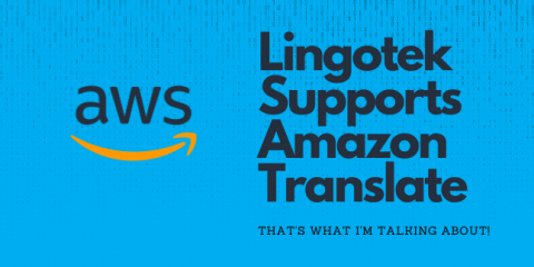 Announcing Support for Amazon Translate - Lingotek